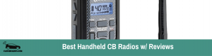 6 Best Handheld CB Radios w/ Reviews [2025 Top Picks]
