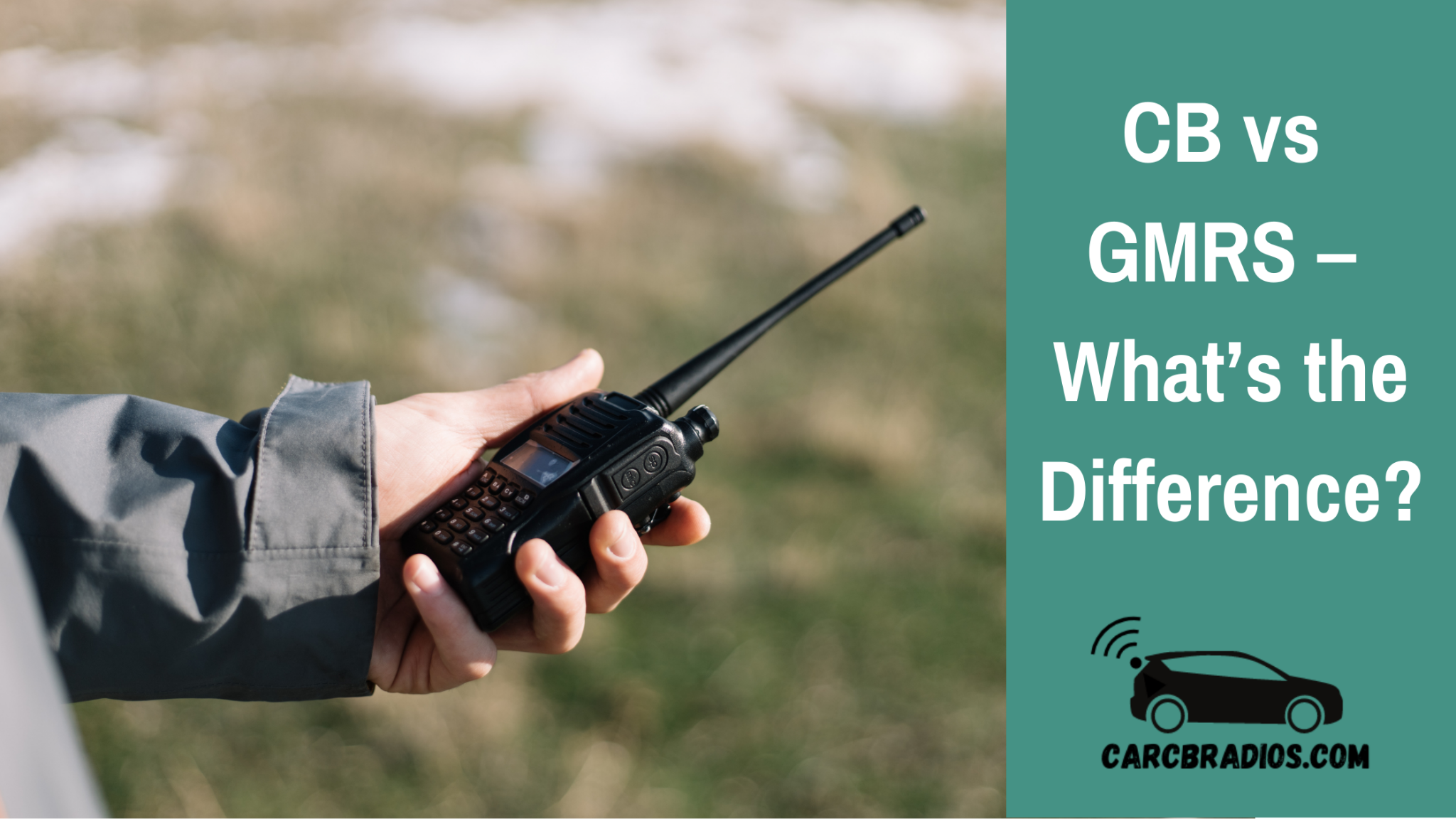 CB vs GMRS Radios - What's the Difference?