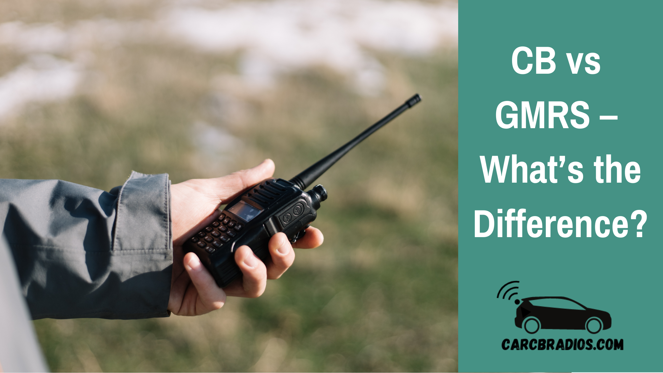 CB vs GMRS Radios - What's the Difference?