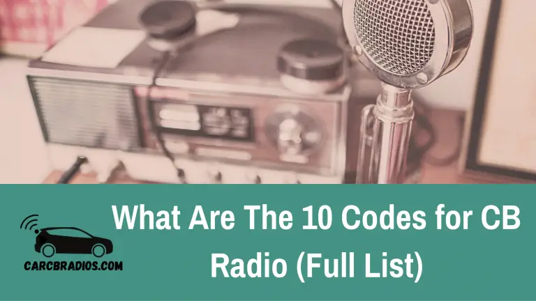 What Are The 10 Codes for CB Radio (Full List)