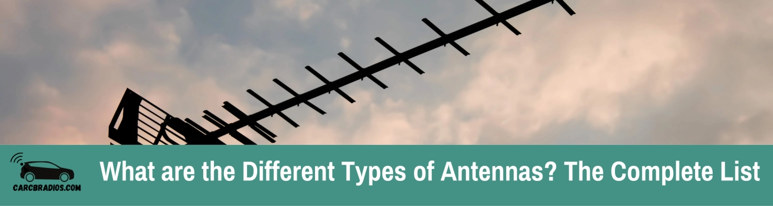 What are the Different Types of Antennas? The Complete List