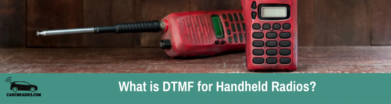 What is DTMF for Handheld Radios? Full Explained!