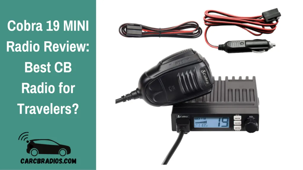 Cobra 19 MINI Radio Review: Best CB Radio for Travelers?