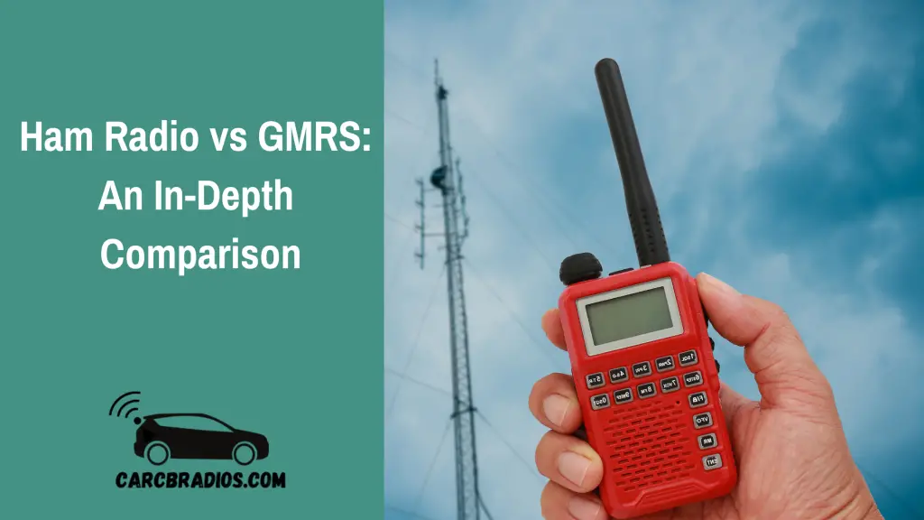 Ham Radio vs GMRS: An In-Depth Comparison