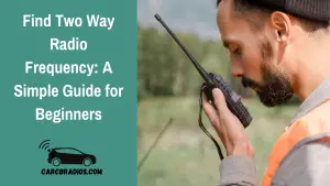 Find Two Way Radio Frequency: A Simple Guide for Beginners