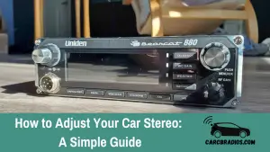 How to Adjust Your Car Stereo: A Simple Guide